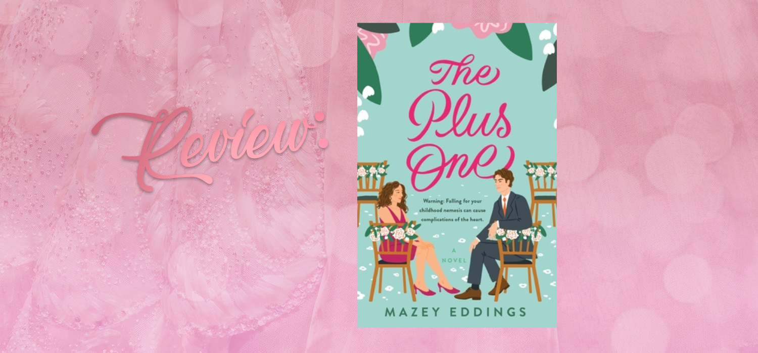 ARC Review: The Plus One by Mazey Eddings – Bubbling up with Helena