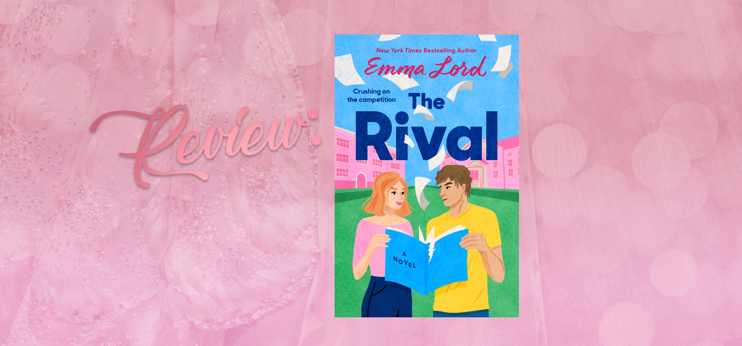 ARC Review: The Rival by Emma Lord – Bubbling up with Helena